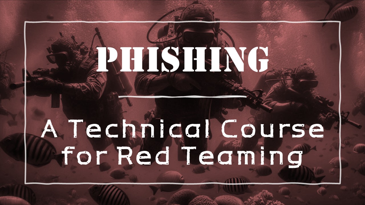 Phishing - A Technical Course for Red Teaming